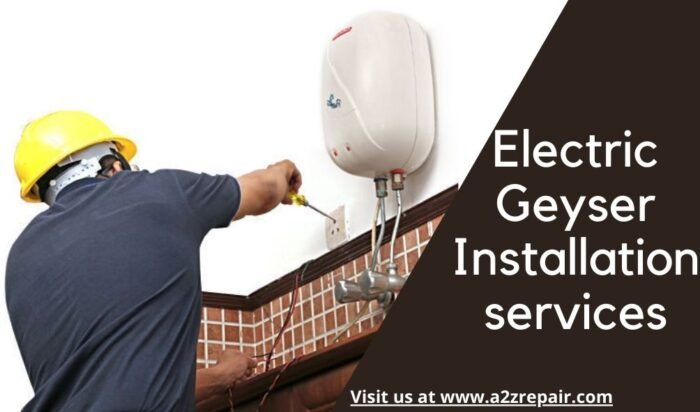 Electric Geyser Installation near me - A2Z Repair services